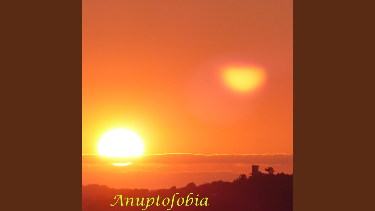Anuptofobia - YouTube