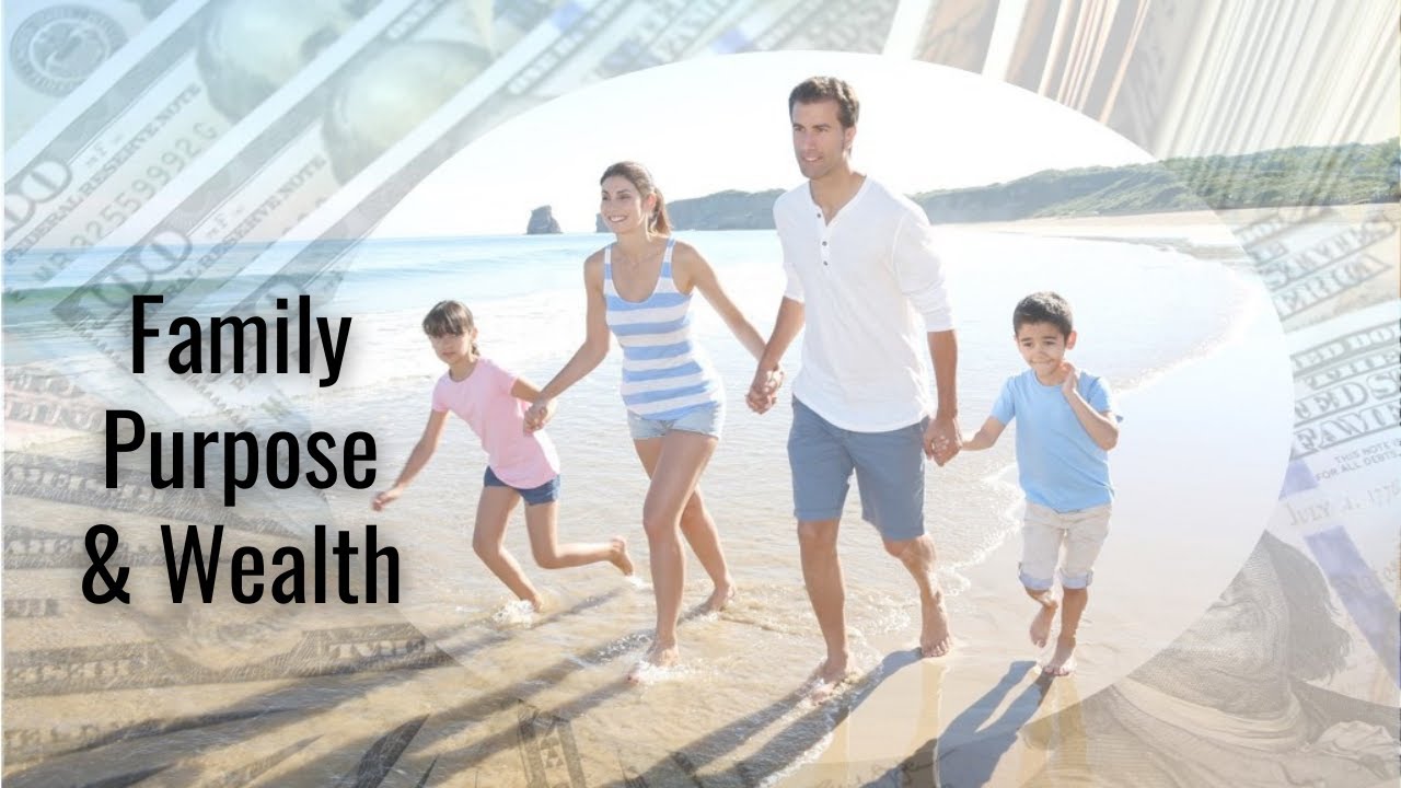 Family Purpose & Wealth - YouTube