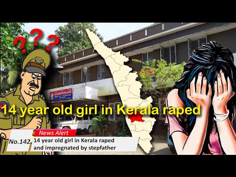 No. 142, News Alert : 14 year old girl in Kerala raped and impregnated by stepfather. (ISL)