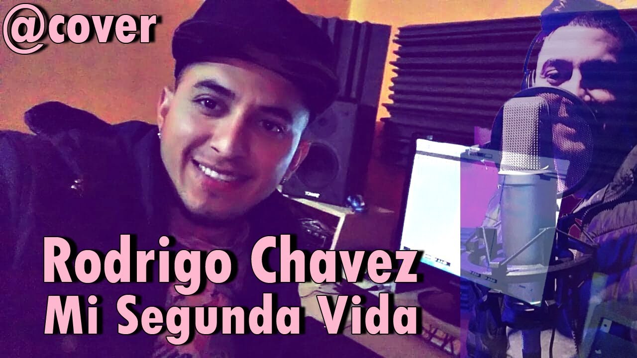 RODRIGO CHAVEZ - MI SEGUNDA VIDA (COVER) - YouTube