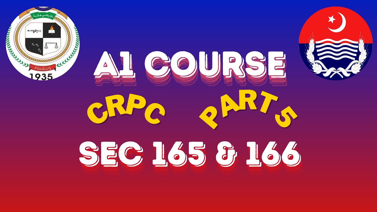 Crpc Part 5, Section 165, section 166, tyyab jan A1 Course, A1 Course ...