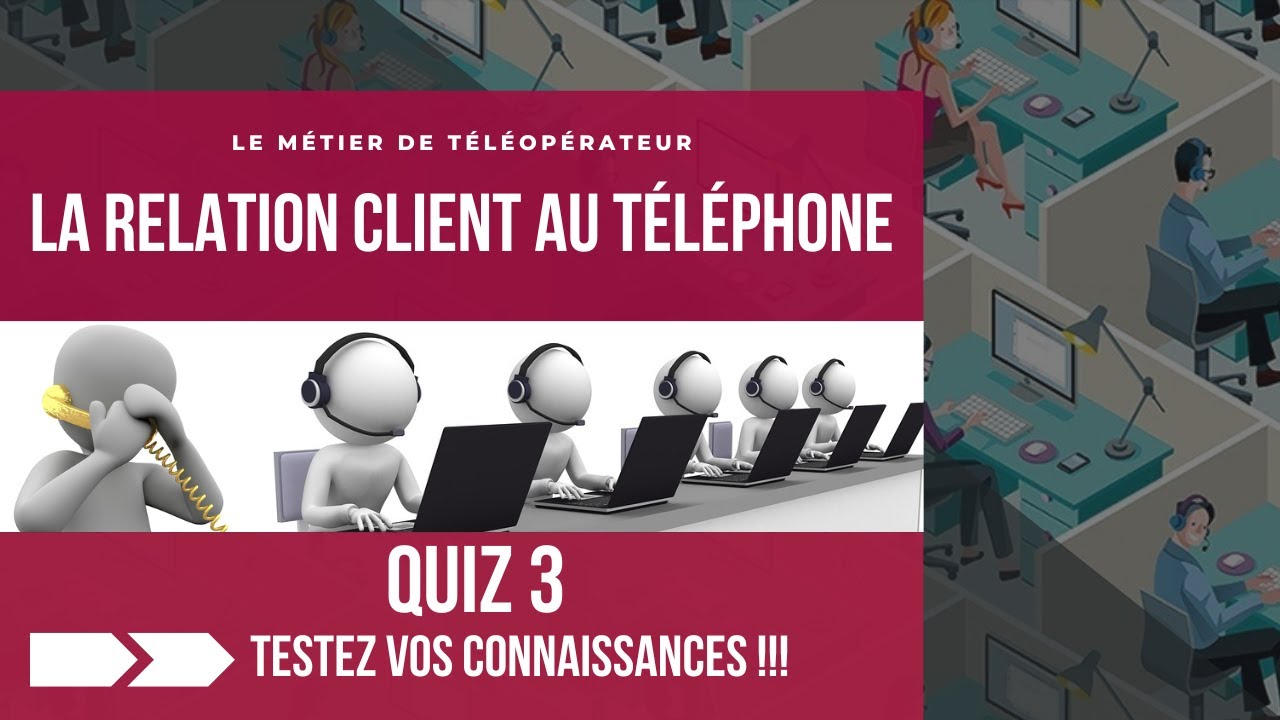 La relation client au téléphone Quiz 3 ( Téléopérateur ) - YouTube