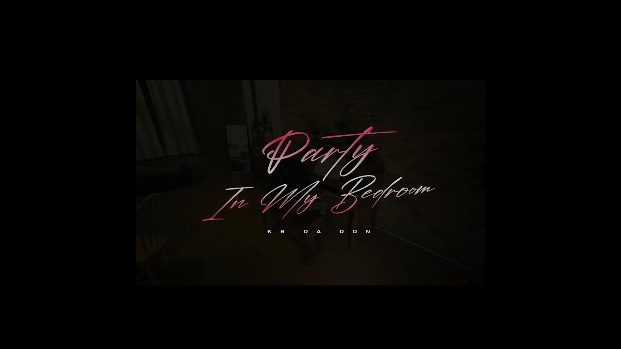 KB DA DON - Party In My Bedroom (Official Music Video) - YouTube Music