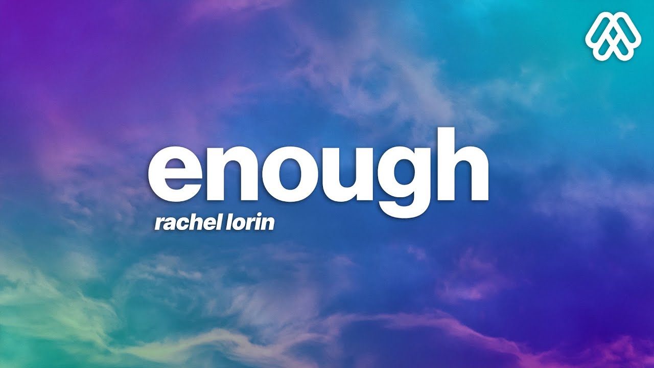 Rachel Lorin - Enough (Lyrics) [7clouds Release] - YouTube