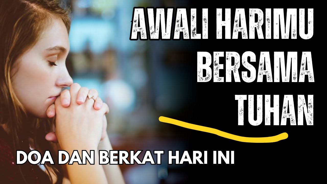 DOA DAN BERKAT HARI INI | AWALI HARIMU BERSAMA TUHAN #KASIHKRISTUS - YouTube