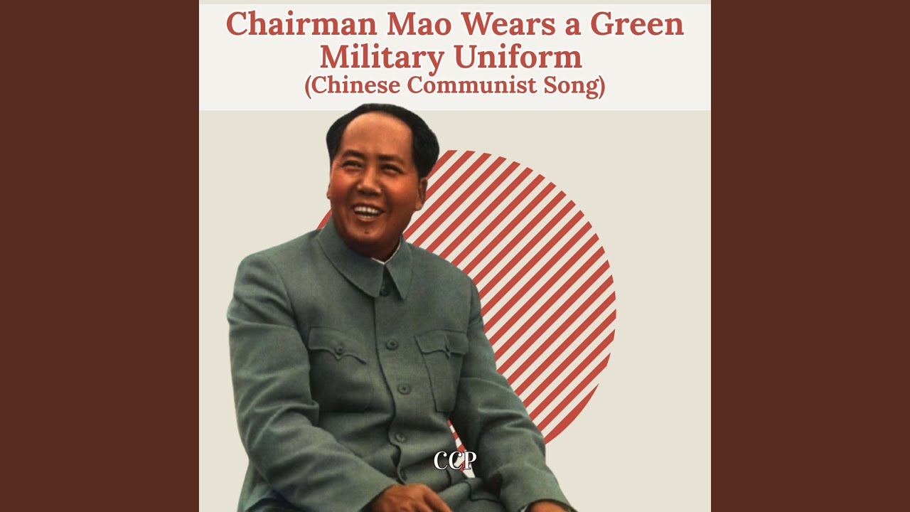 Chairman Mao Wears a Green Military Uniform (Chinese Communist Song ...