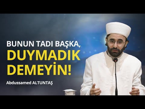 Bunun Tadı Başka, Duymadık Demeyin! - Abdussamed ALTUNTAŞ