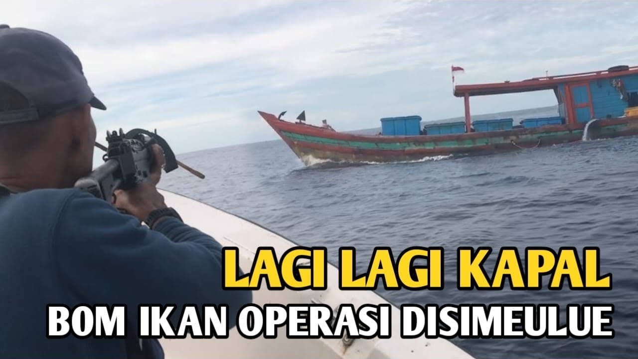 VIDEO LENGKAP PENANGKAPAN KAPAL BOM IKAN DISIMEULUE - YouTube