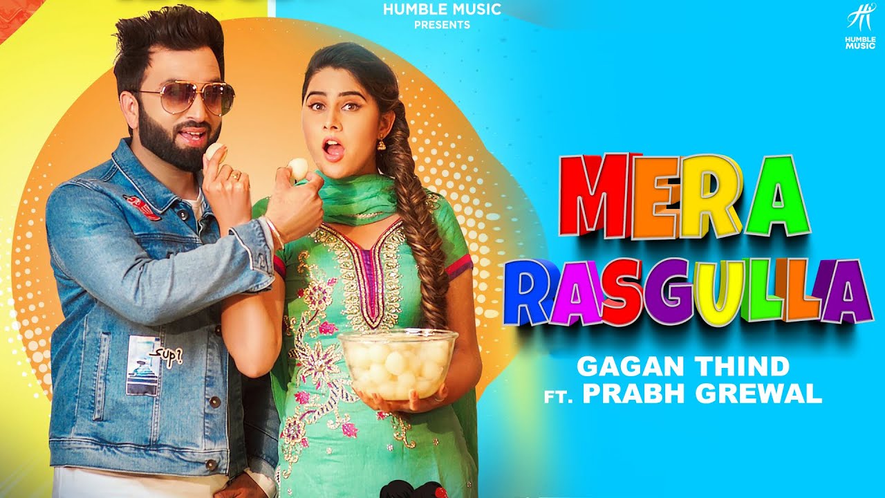 Mera Rasgulla - Official Video | Gagan Thind | Punjabi Song | Humble ...
