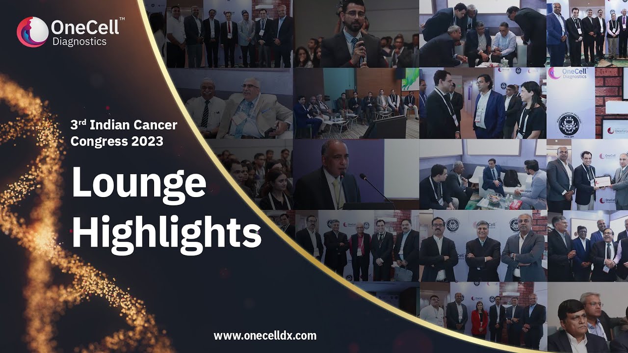 Lounge Highlights from Indian Cancer Congress 2023 | OneCell ...
