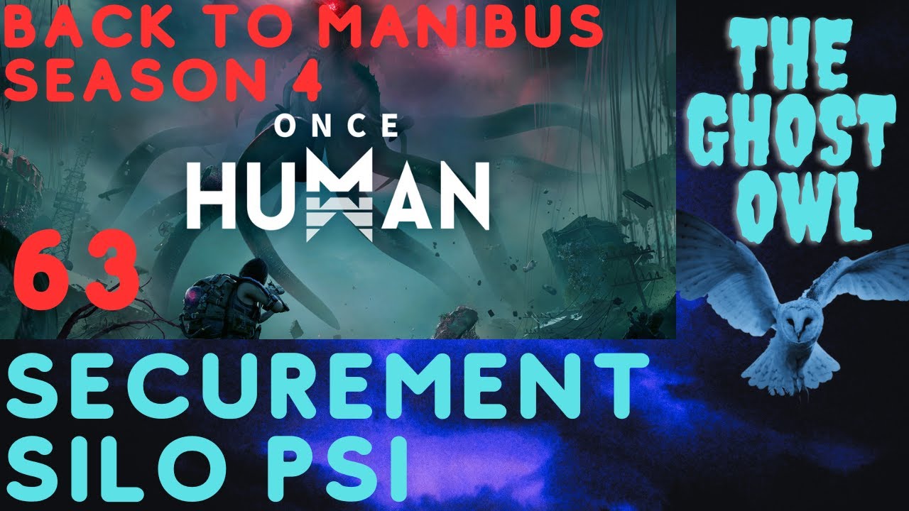 Once Human Season 4 Phase 3 Back To Manibus Episode 63 Securement Silo ...
