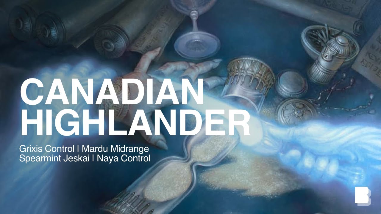 Canadian Highlander MTG | Grixis Control, Mardu Midrange, Naya Control ...