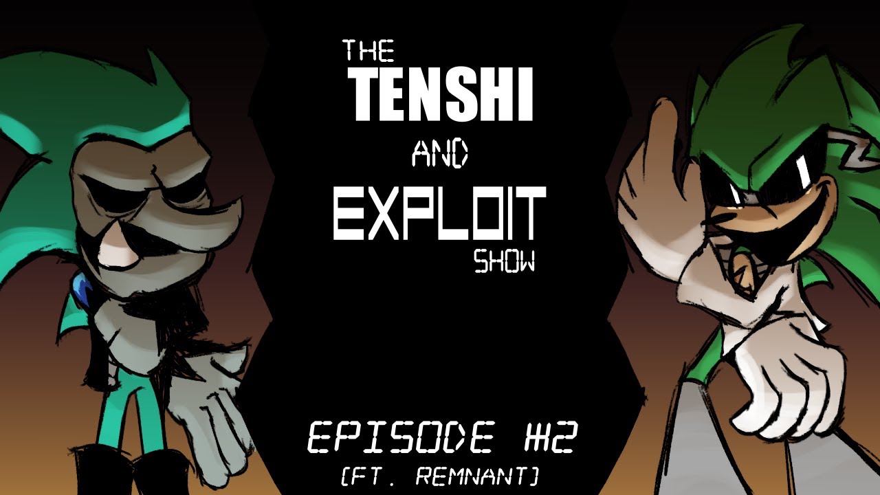 The Tenshi and Exploit Show || Episode 2 (ft. Remnant) - YouTube