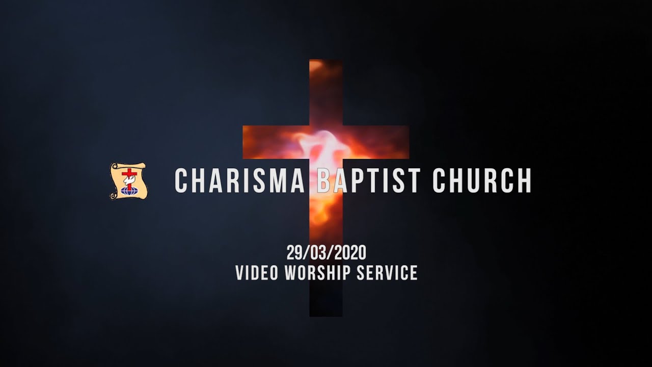 Charisma Baptist Church - 29/03/2020 English Video Worship Service ...