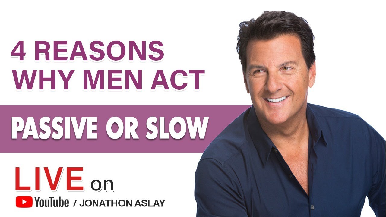 4 Reasons Why Men Act Passive or Slow (#3 Is A BIG One) - YouTube