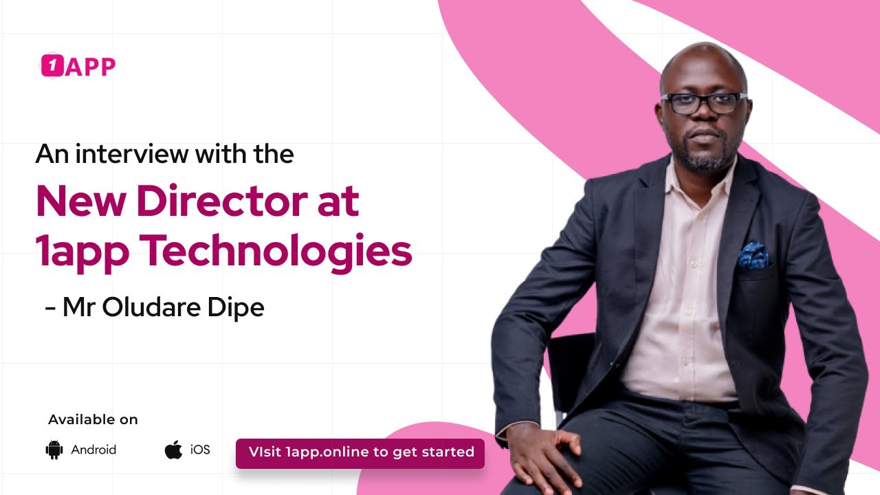 Exclusive Interview with 1app's New Director: Mr. Oludare Dipe - YouTube