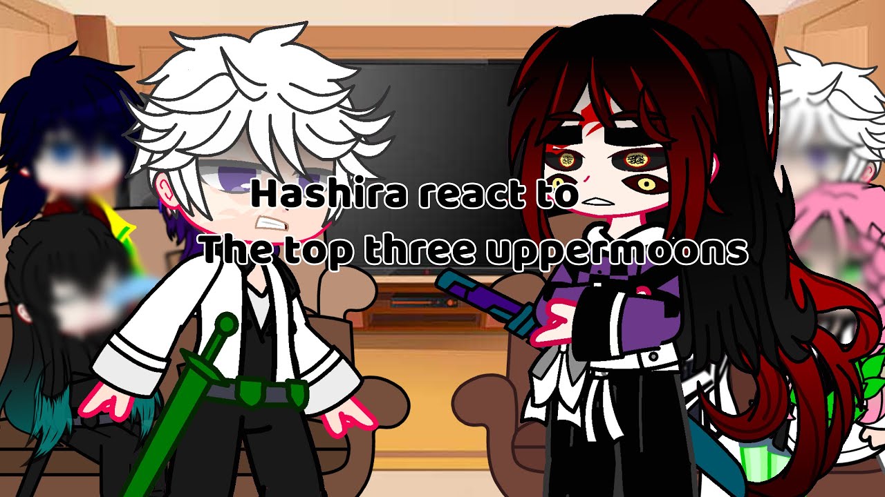 Hashira react to top three uppermoons//Gacha Club//reaction - YouTube