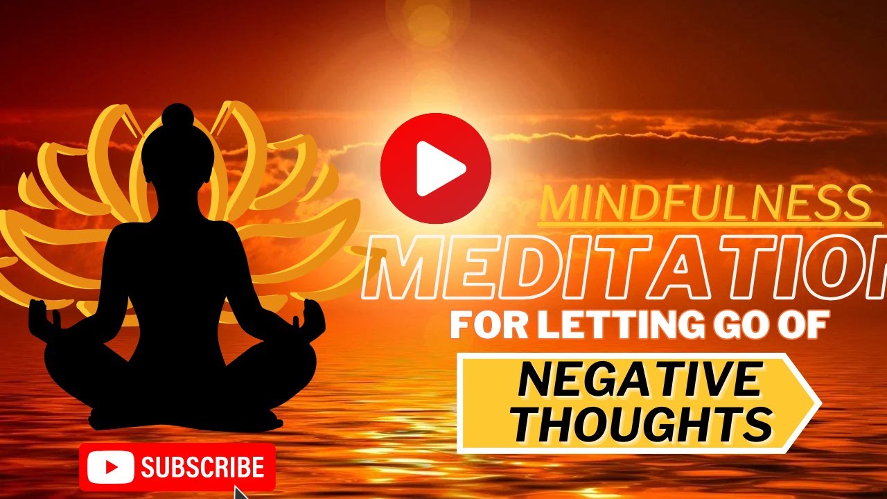 Mindfulness Meditation for Letting Go of Negative Thoughts - YouTube