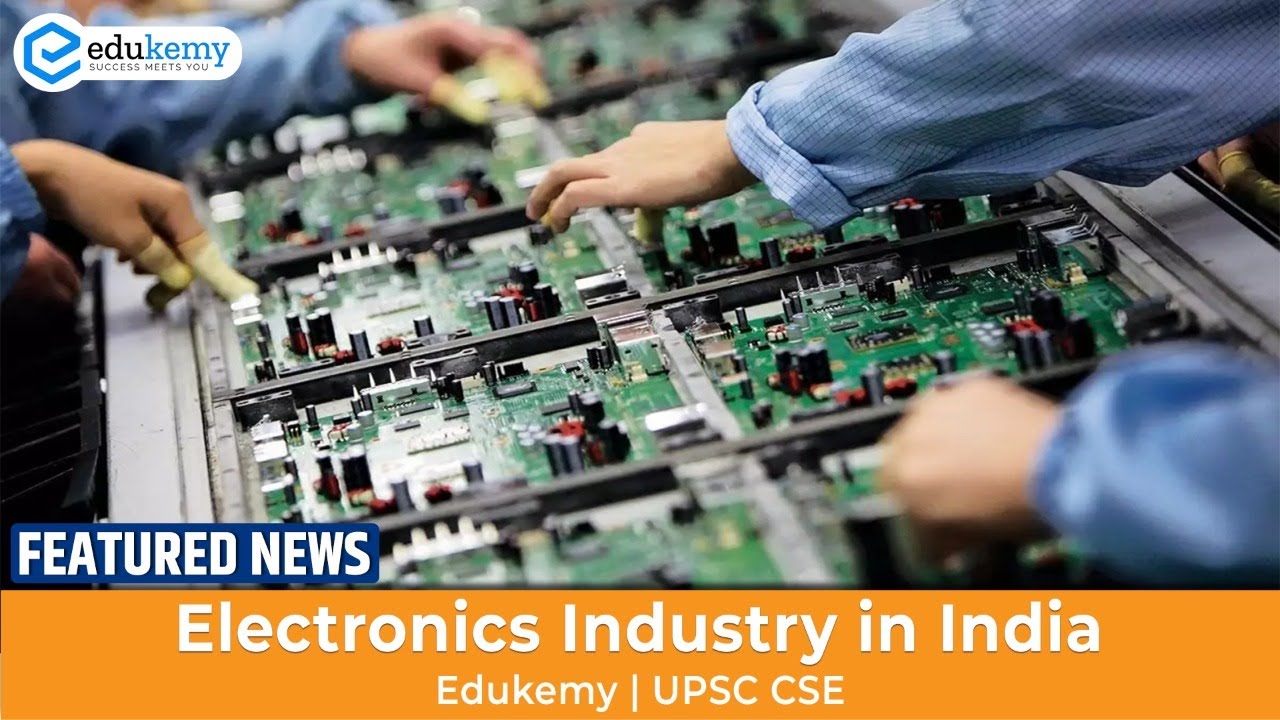 Electronics Industry in India | Featured News 27th January | Edukemy ...