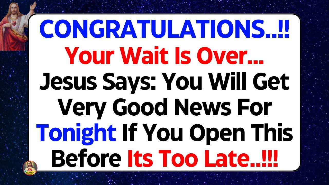 11:11🛑Jesus Says: Your Wait Is Over!! Good News Is Coming Tonight ...