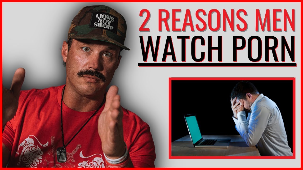 2 Reasons Men Watch Porn Why Are You Addicted To Pmo Youtube