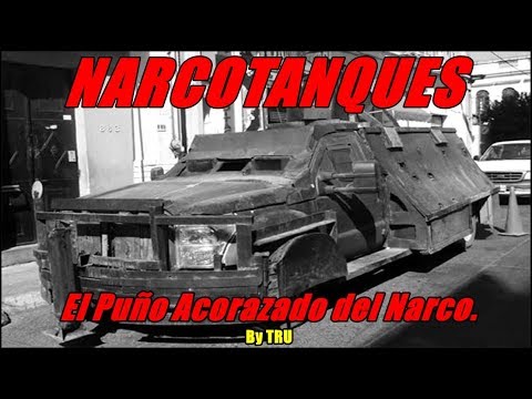 NARCOTANQUES: El Puño Acorazado del Narco. (1/2) By TRU - YouTube