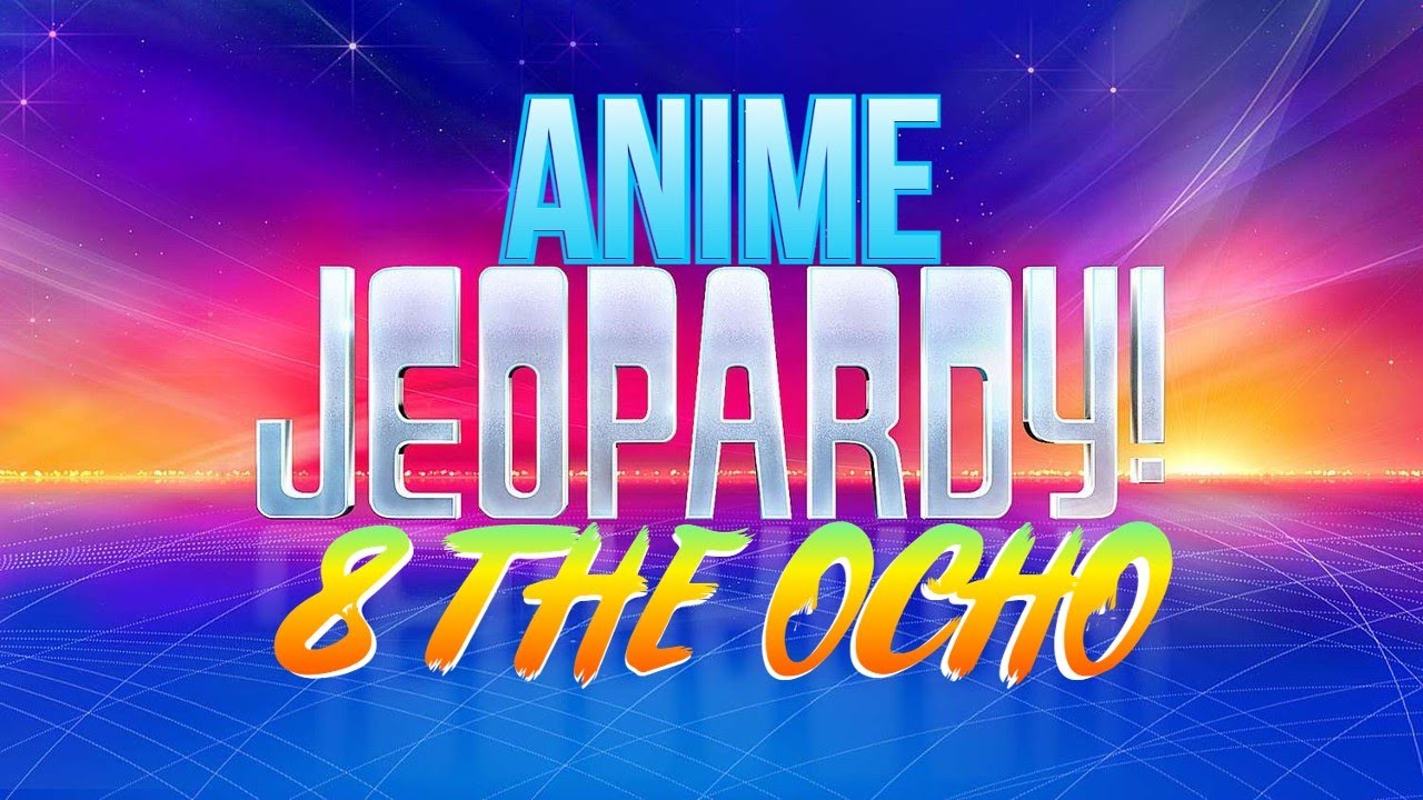 Anime Jeopardy 8: The Ocho - YouTube