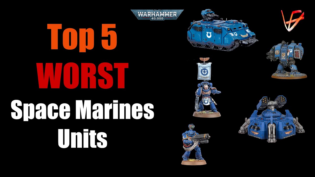 Top 5 WORST Space Marines Units and how to FIX them | Warhammer 40K ...