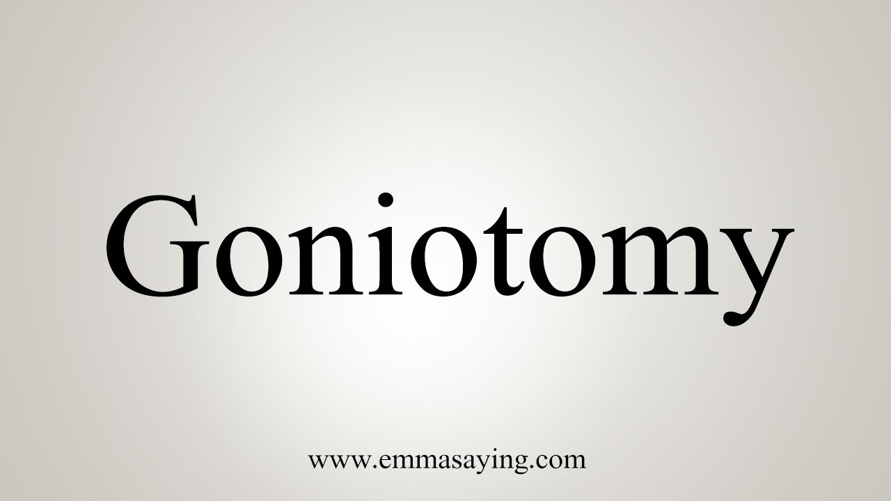 How To Say Goniotomy - YouTube