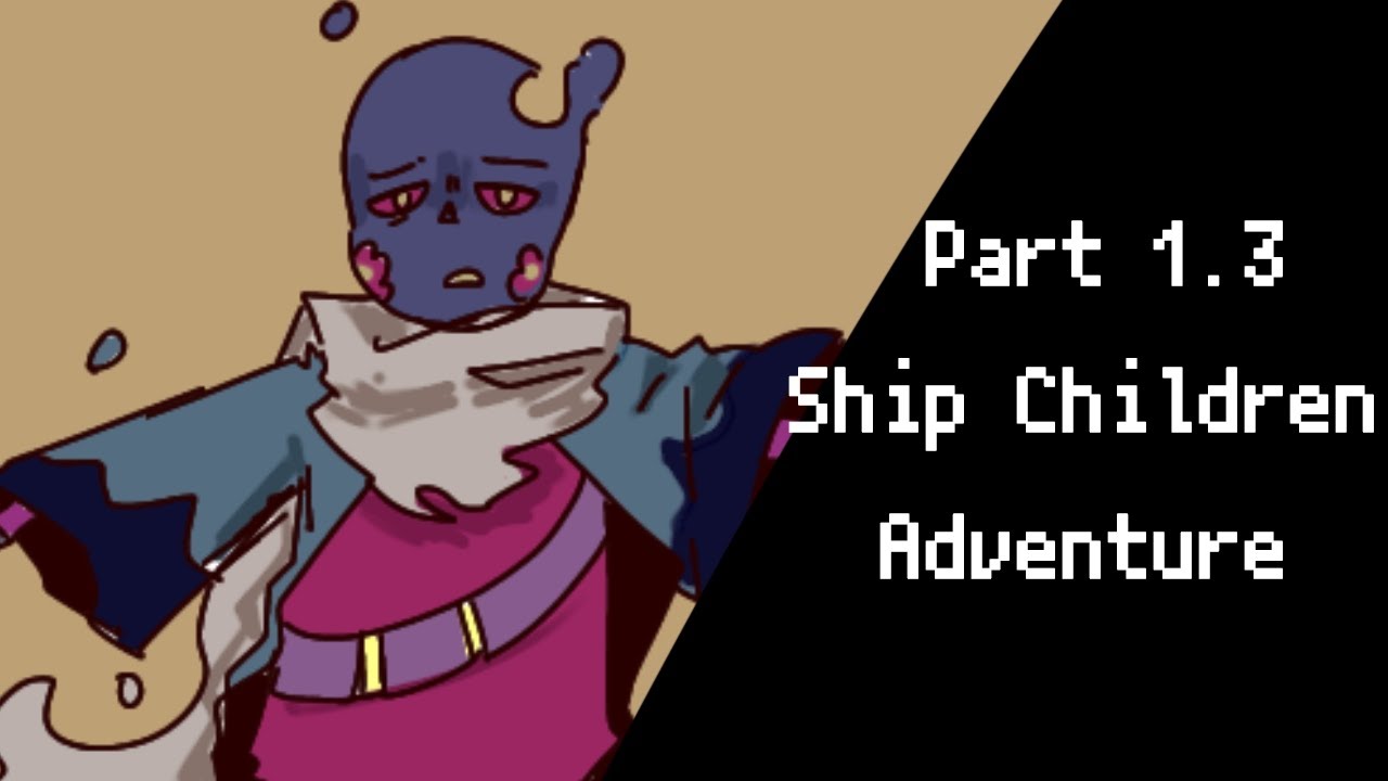Ship Children Adventure • Part 1.3 •UndertaleAu • Comedy • animation ...