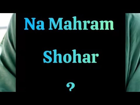 Na Mahram Shohar ? - YouTube