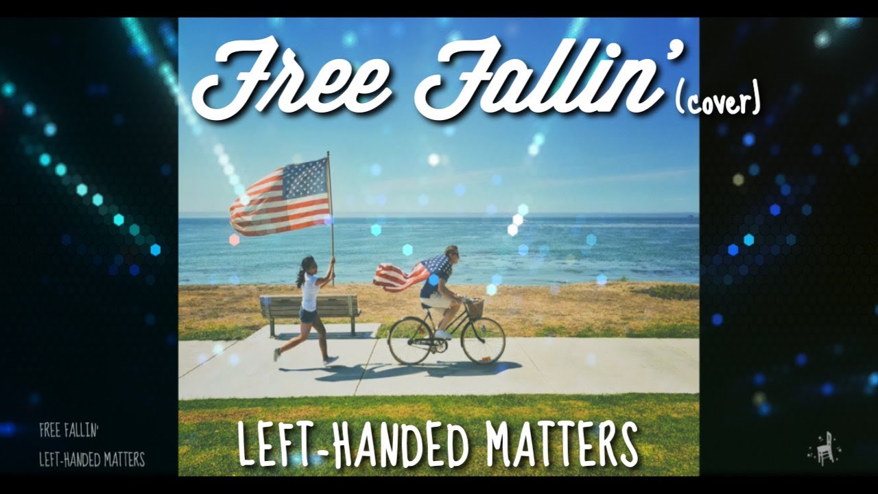 Free Fallin' (Cover) by Tom Petty | Left-Handed Matters | Modern Cover ...
