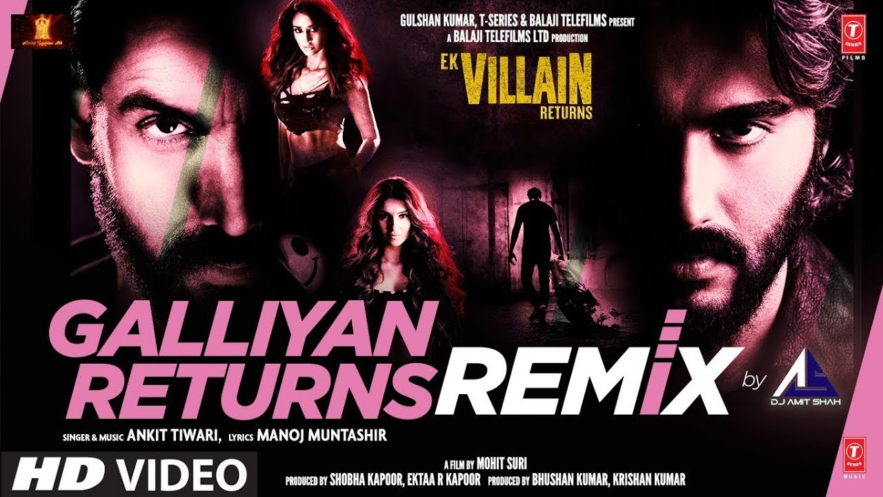 Galliyan Returns Official Remix DJ Amit Shah Ek Villain Returns John ...