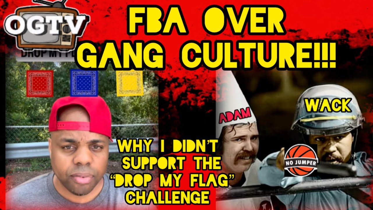 FBA OVER GANG CULTURE!!! Why I didn’t support the DROP MY FLAG ...