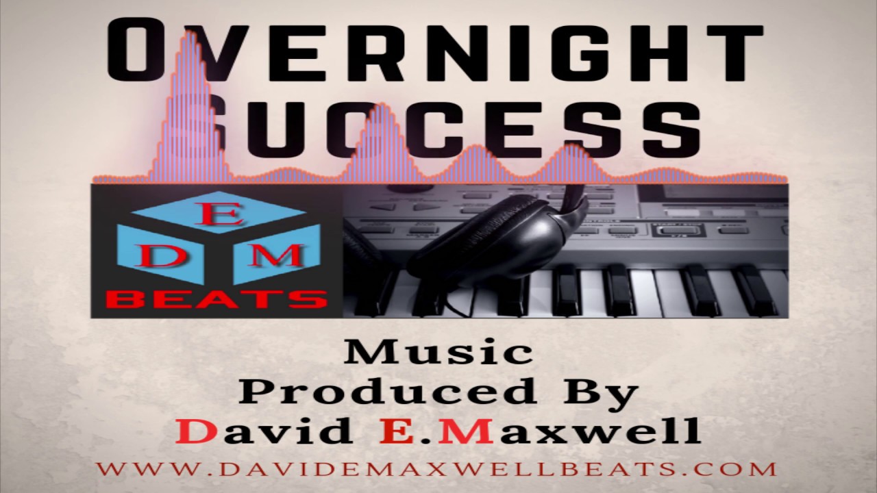 Overnight Success | Music Produced By: David E. Maxwell - YouTube