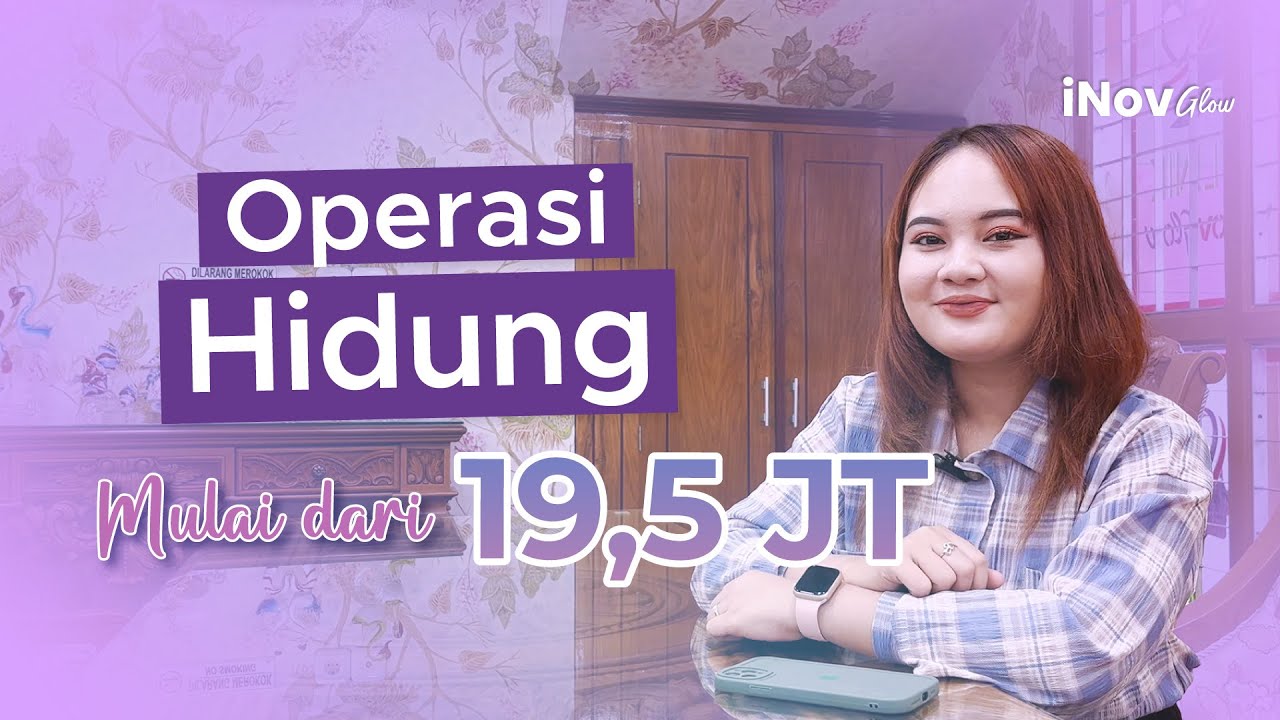 OPERASI HIDUNG RHINOPLASTY 19.5 JUTA DI INOV GLOW KLINIK BEDAH PLASTIK ...
