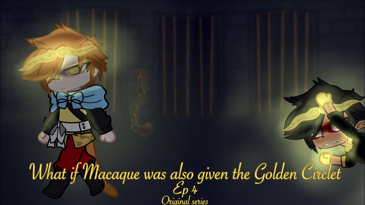What if Macaque was also given the Golden Circlet I| LMK og series ...