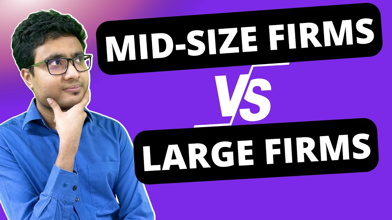 Mid Size Firms VS Large Firms | Which One Is Good For You? - YouTube