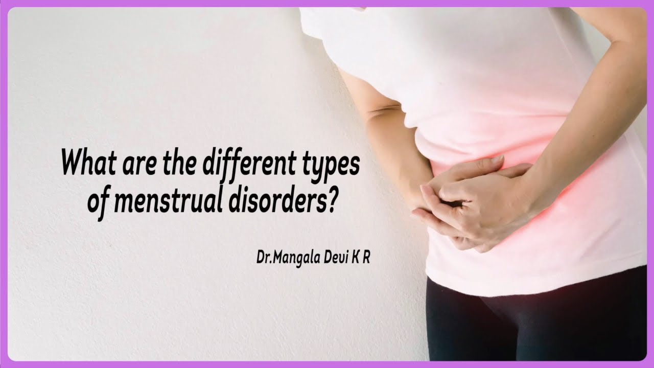 What are the different types of menstrual disorders? | Dr.Mangala ...