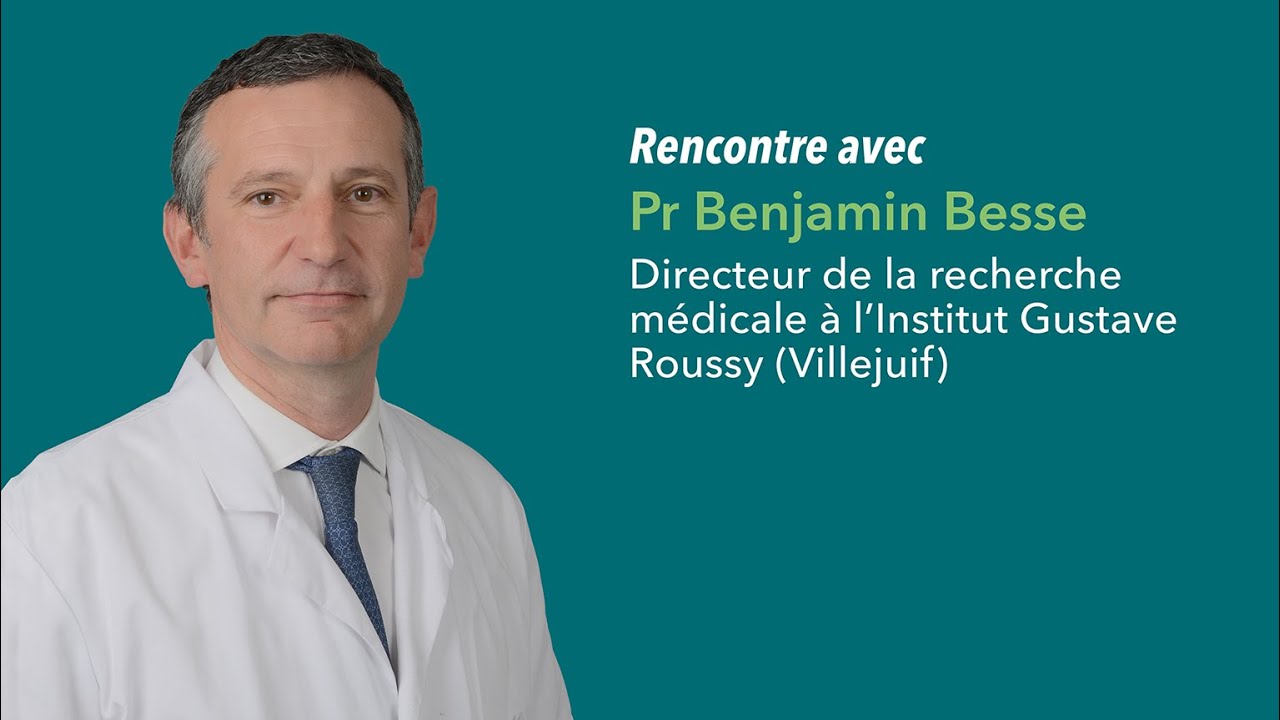 Rencontre avec le Pr Benjamin BESSE, Directeur de la recherche médicale ...