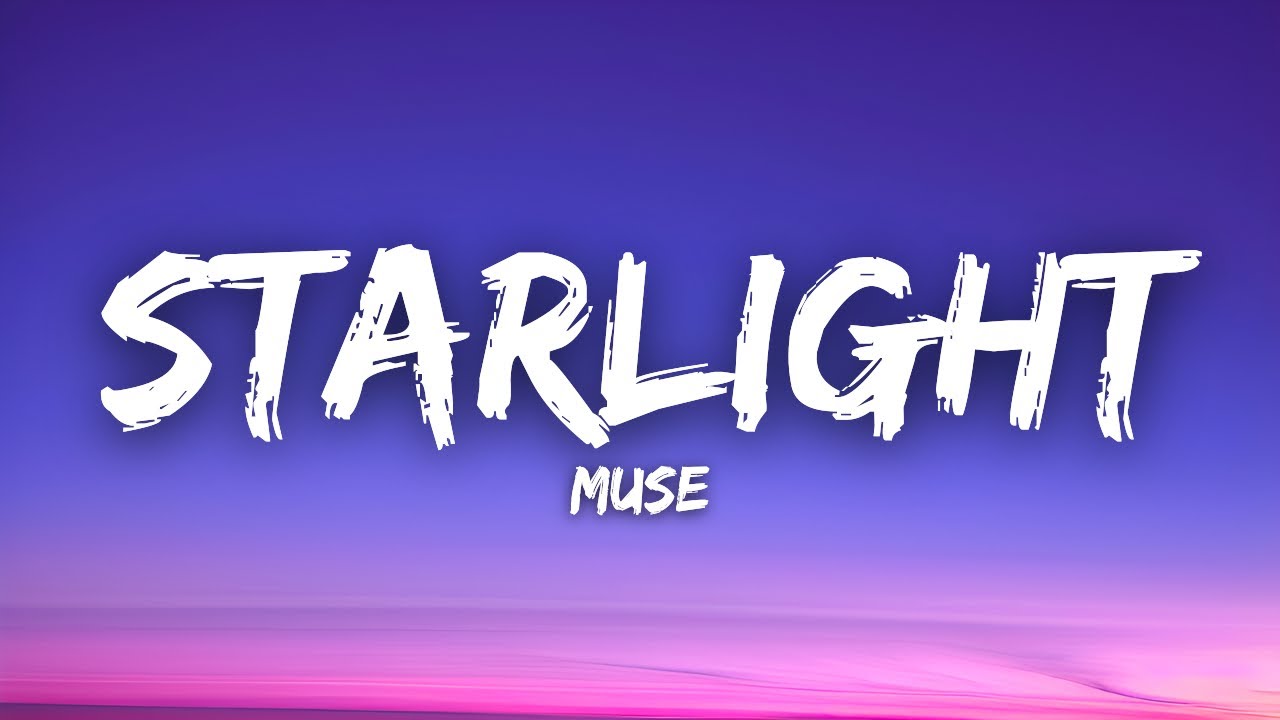 Muse - Starlight (Lyrics) - YouTube