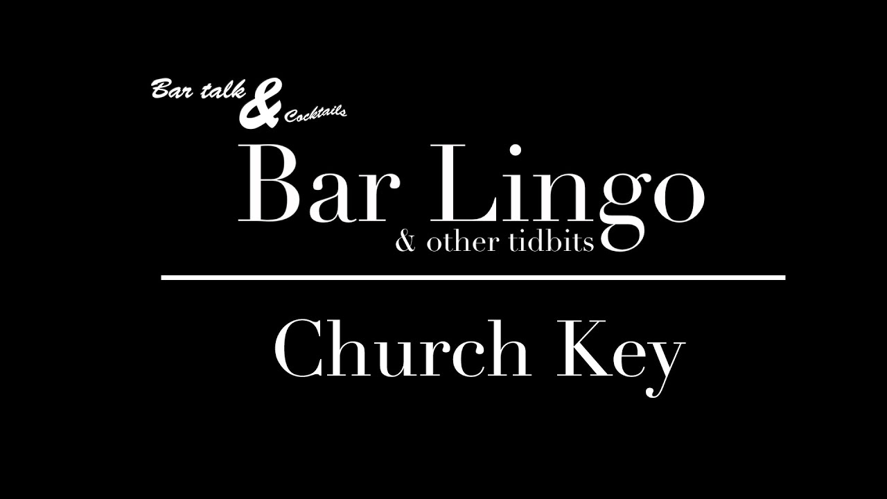 "Church Key" Bar Lingo & Other Tidbits - YouTube