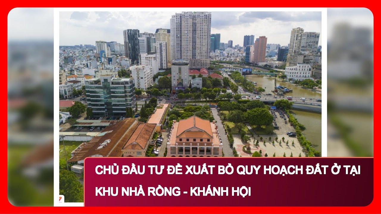 Chủ đầu tư đề xuất bỏ quy hoạch đất ở tại khu Nhà Rồng - Khánh Hội ...