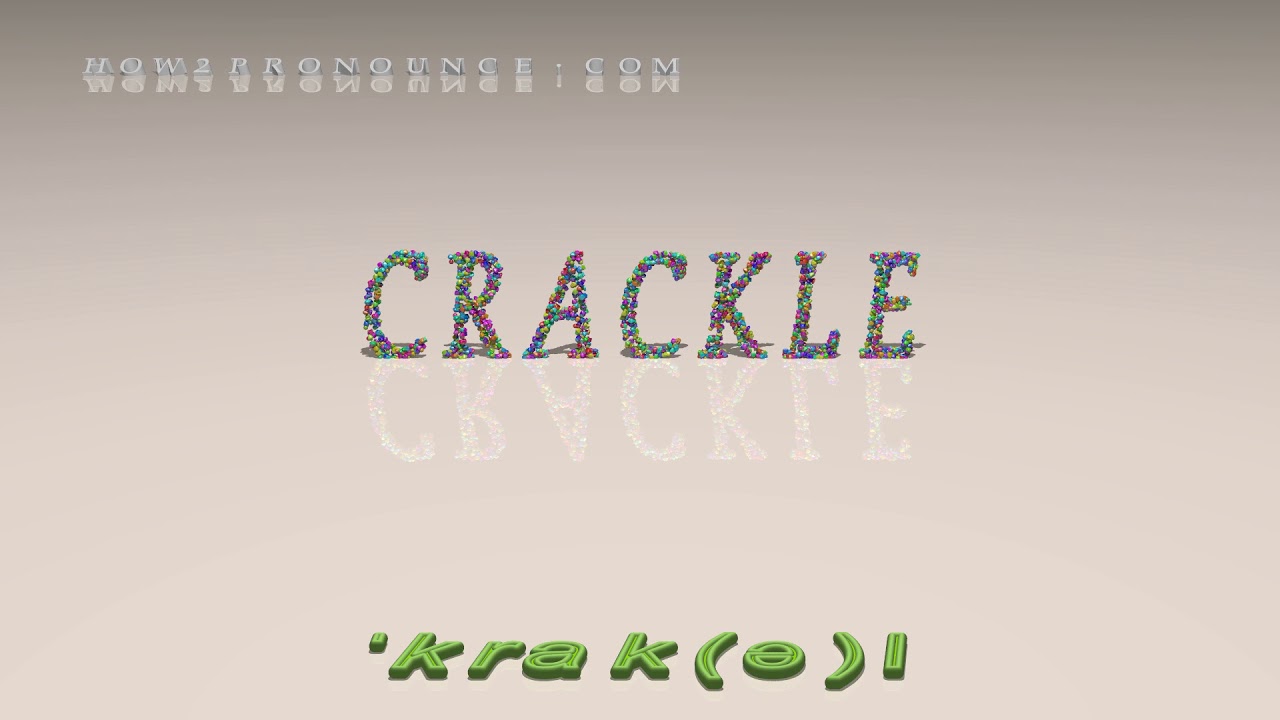 crackle - pronunciation + Examples in sentences and phrases - YouTube