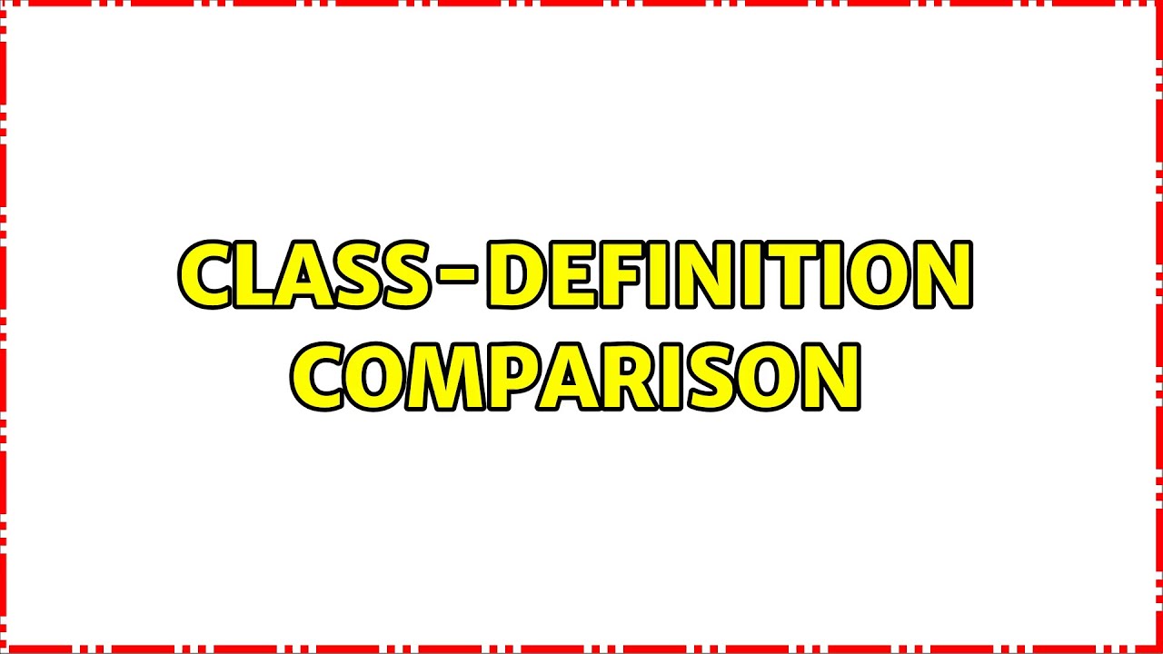 Class-Definition Comparison - YouTube