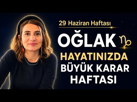Oğlak Burcu - Yükselen Oğlak - 29 Haziran Haftalık Burç Yorumları