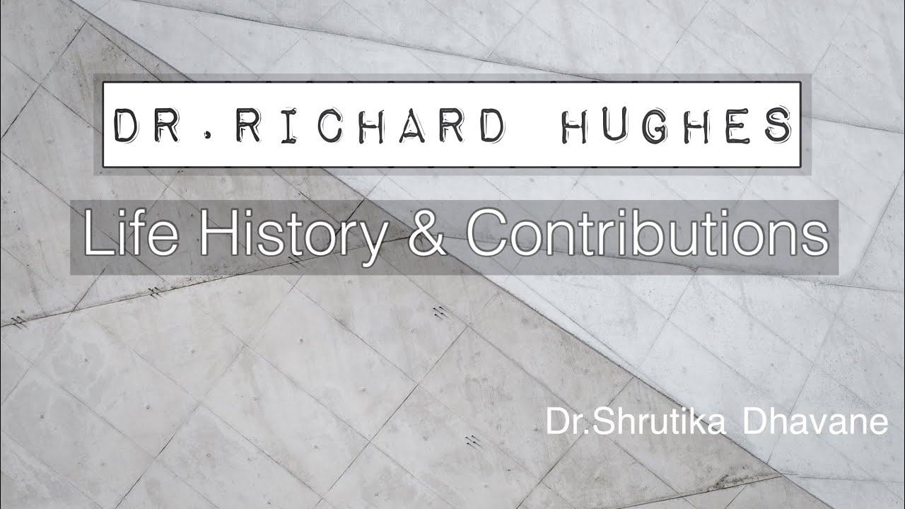 Dr.Richard Hughes - Life History & Contributions - YouTube