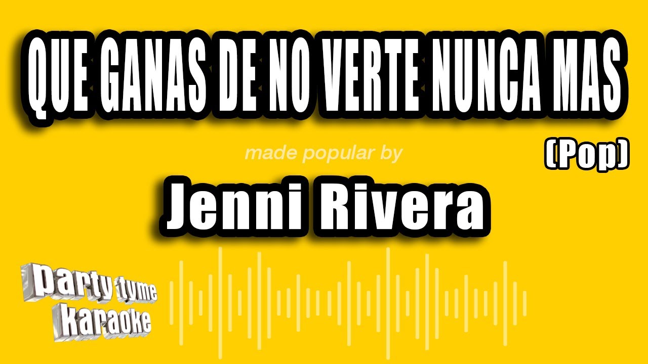 Jenni Rivera - Que Ganas De No Verte Nunca Mas (Pop) (Versión Karaoke ...