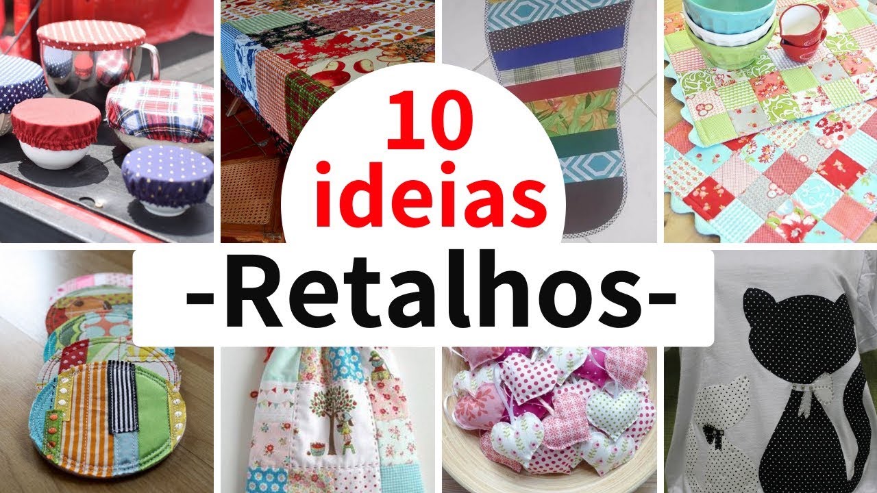 10 Ideias para você fazer com RETALHOS | Dicas de Costura - YouTube