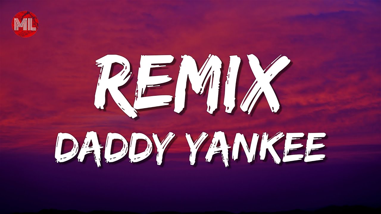 Daddy Yankee - REMIX (Letra / Lyrics) - YouTube
